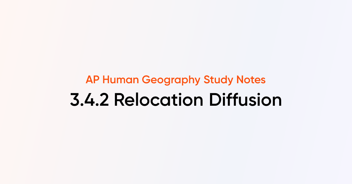 3.4.2 Relocation Diffusion | AP Human Geography | TutorChase