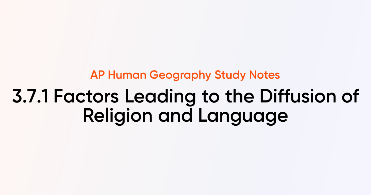 3.7.1 Factors Leading to the Diffusion of Religion and Language | AP ...