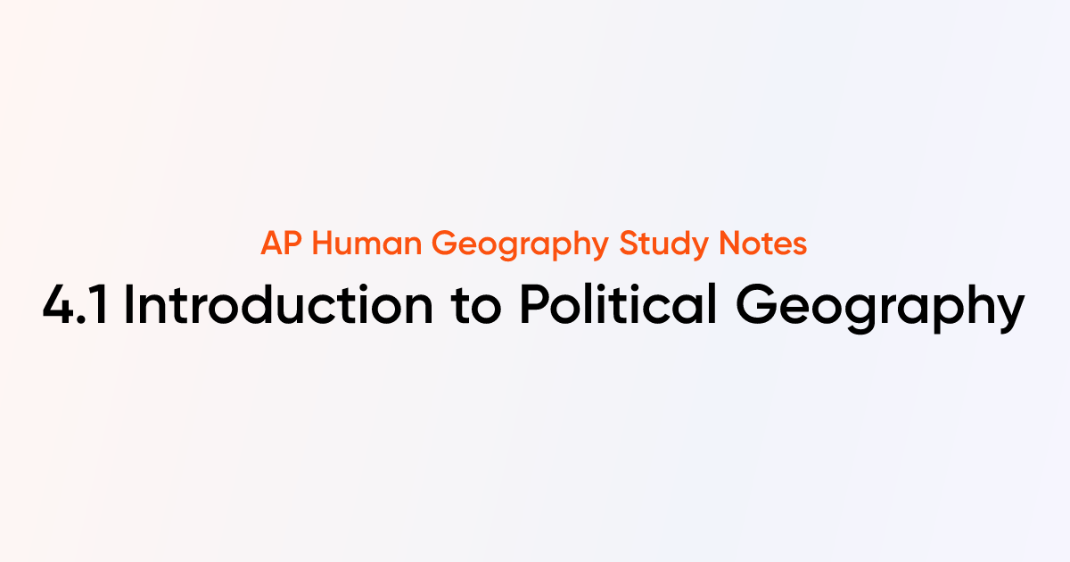 4.1 Introduction to Political Geography | AP Human Geography | TutorChase