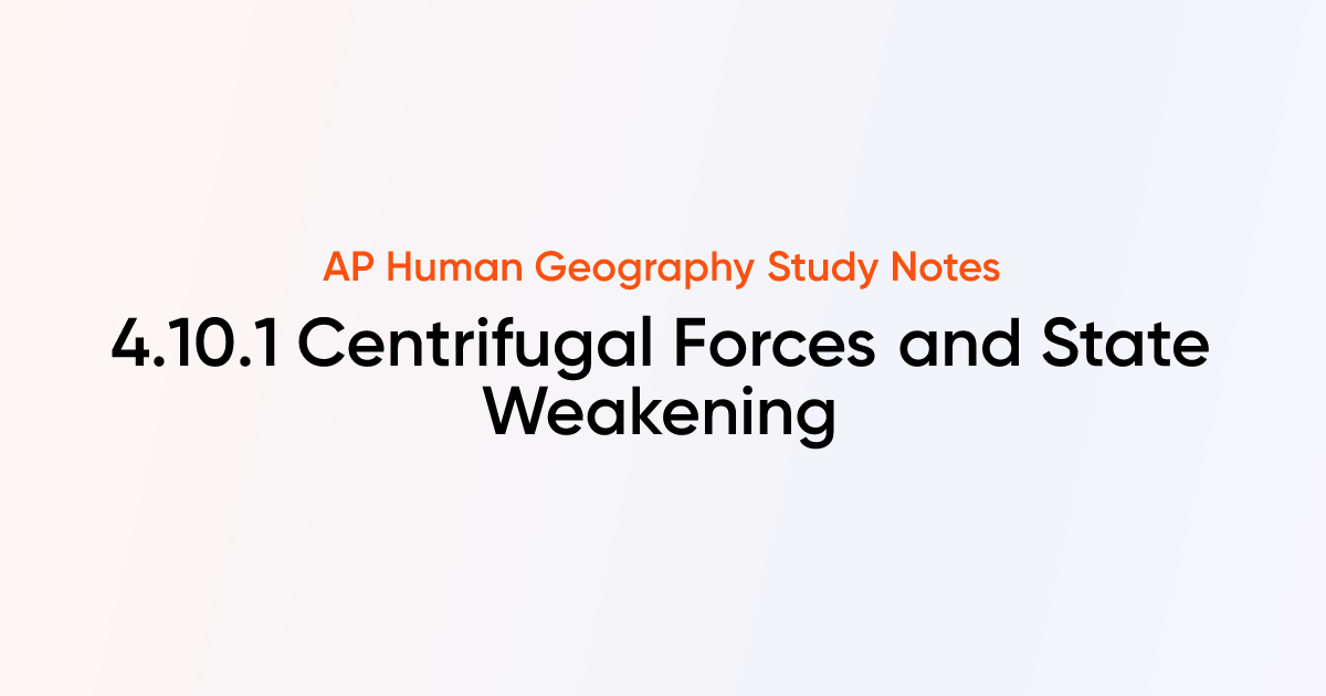 4.10.1 Centrifugal Forces and State Weakening | AP Human Geography ...