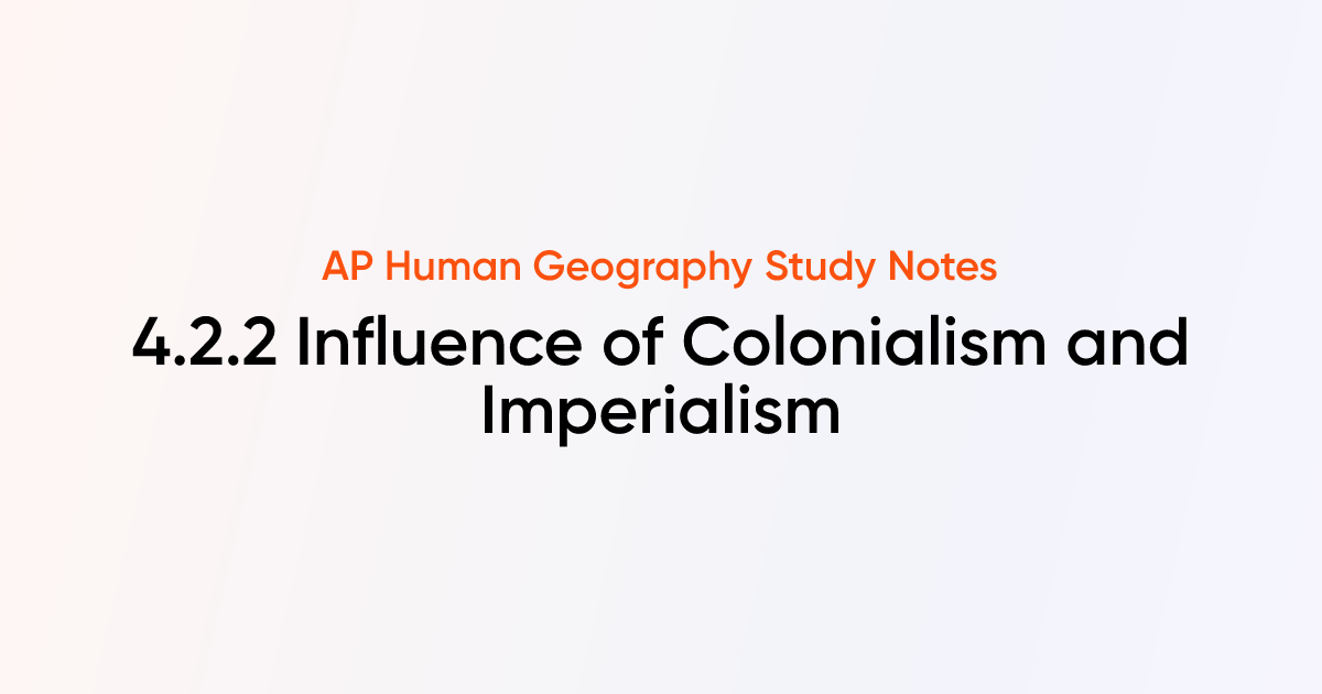 4.2.2 Influence of Colonialism and Imperialism | AP Human Geography ...
