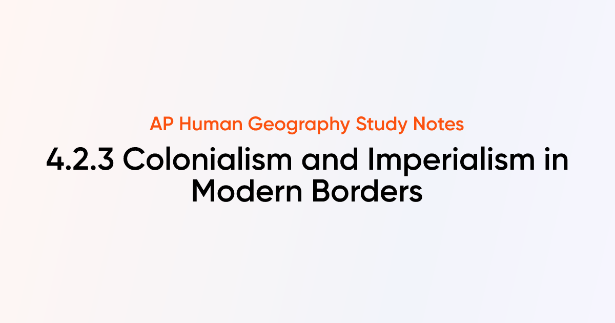 4.2.3 Colonialism and Imperialism in Modern Borders | AP Human ...