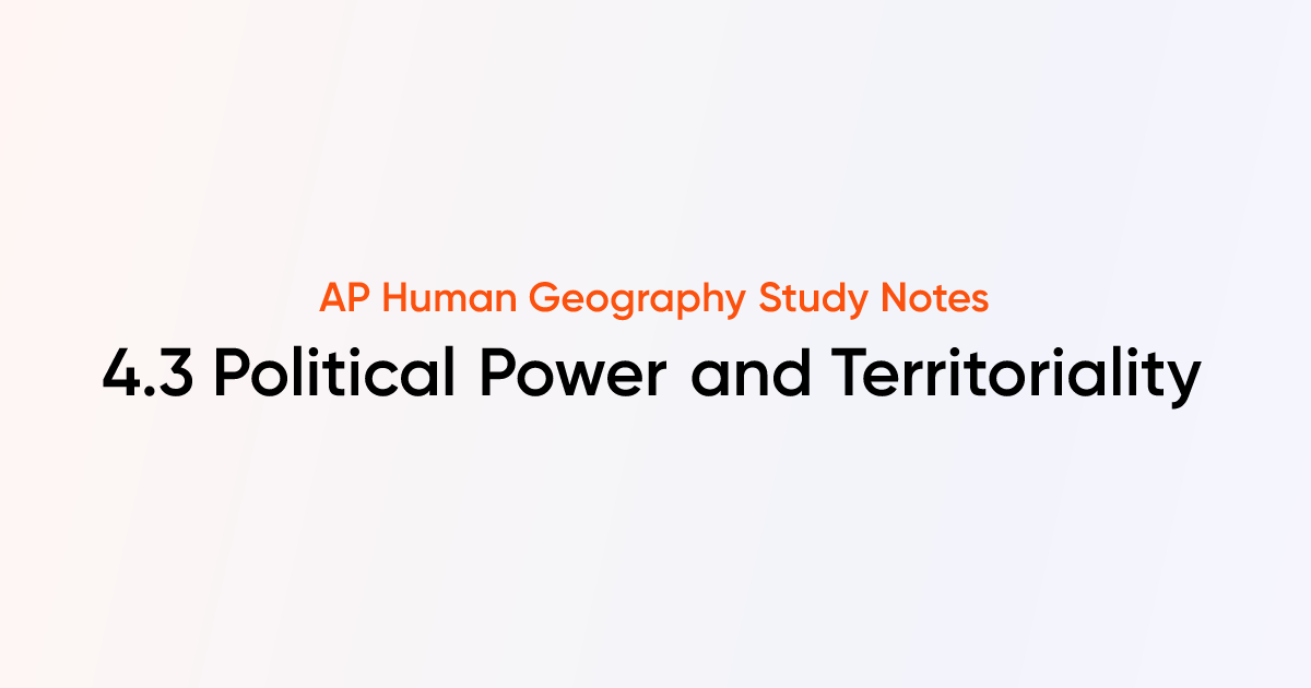 4.3 Political Power and Territoriality | AP Human Geography | TutorChase