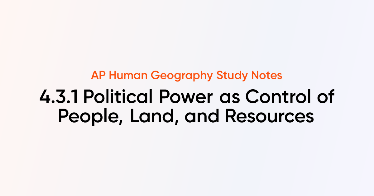 4.3.1 Political Power as Control of People, Land, and Resources | AP ...