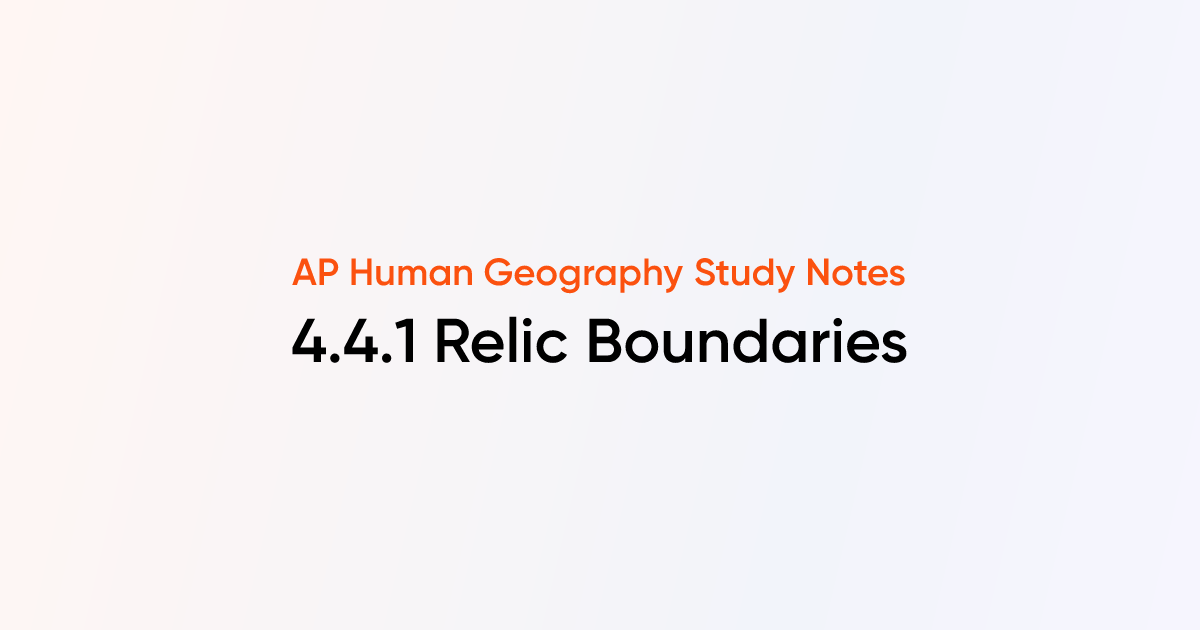 4.4.1 Relic Boundaries | AP Human Geography | TutorChase