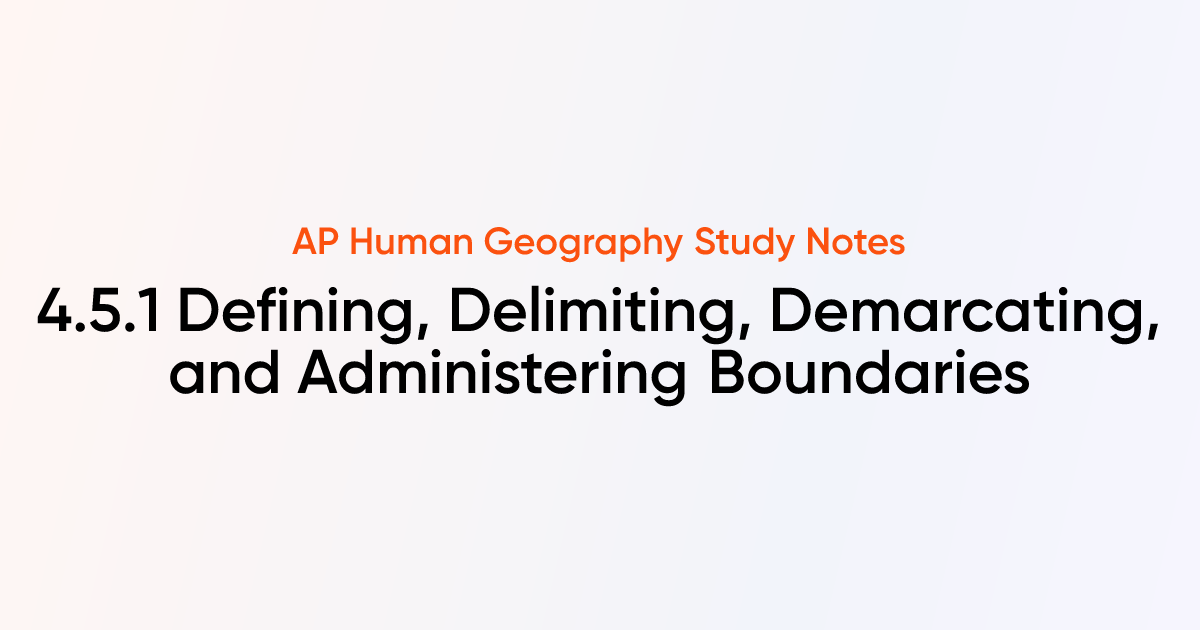 4.5.1 Defining, Delimiting, Demarcating, and Administering Boundaries ...