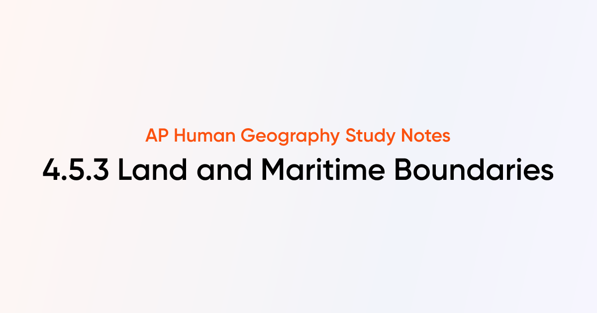 4.5.3 Land and Maritime Boundaries | AP Human Geography | TutorChase