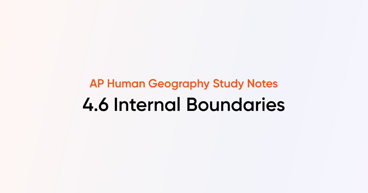 4.6 Internal Boundaries | AP Human Geography | TutorChase