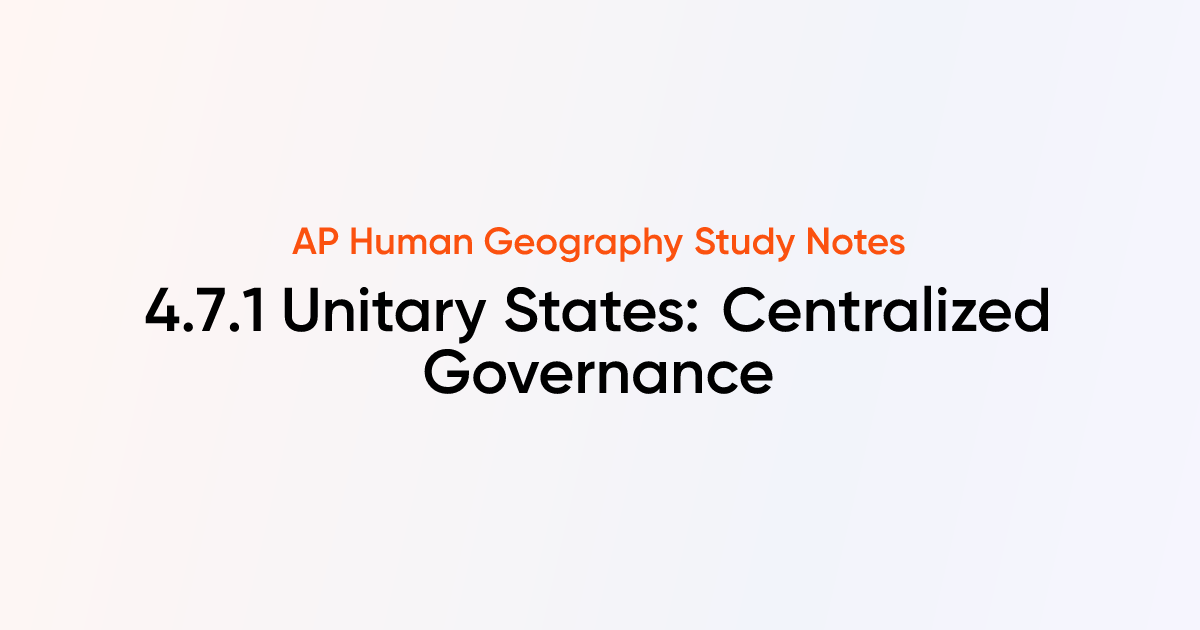 4.7.1 Unitary States: Centralized Governance | AP Human Geography ...