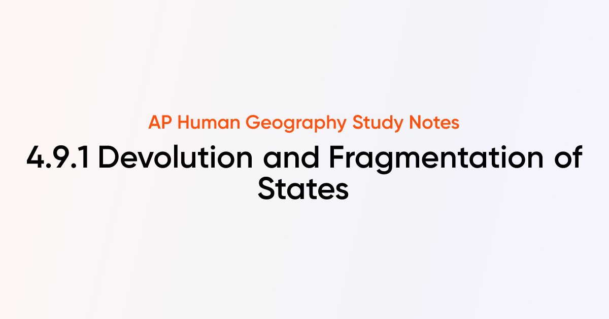 4.9.1 Devolution and Fragmentation of States | AP Human Geography ...