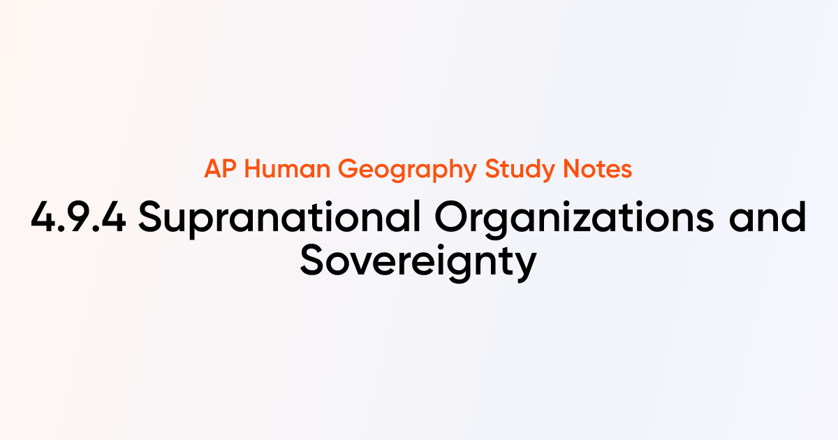 4.9.4 Supranational Organizations and Sovereignty | AP Human Geography ...