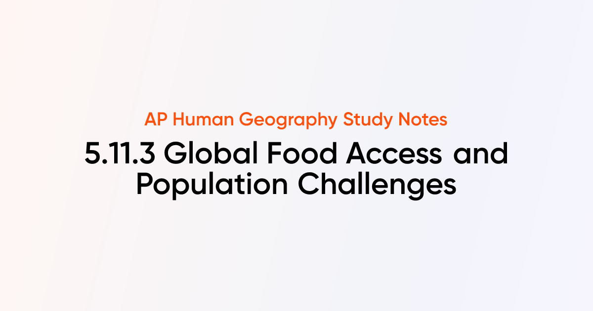5.11.3 Global Food Access and Population Challenges | AP Human ...