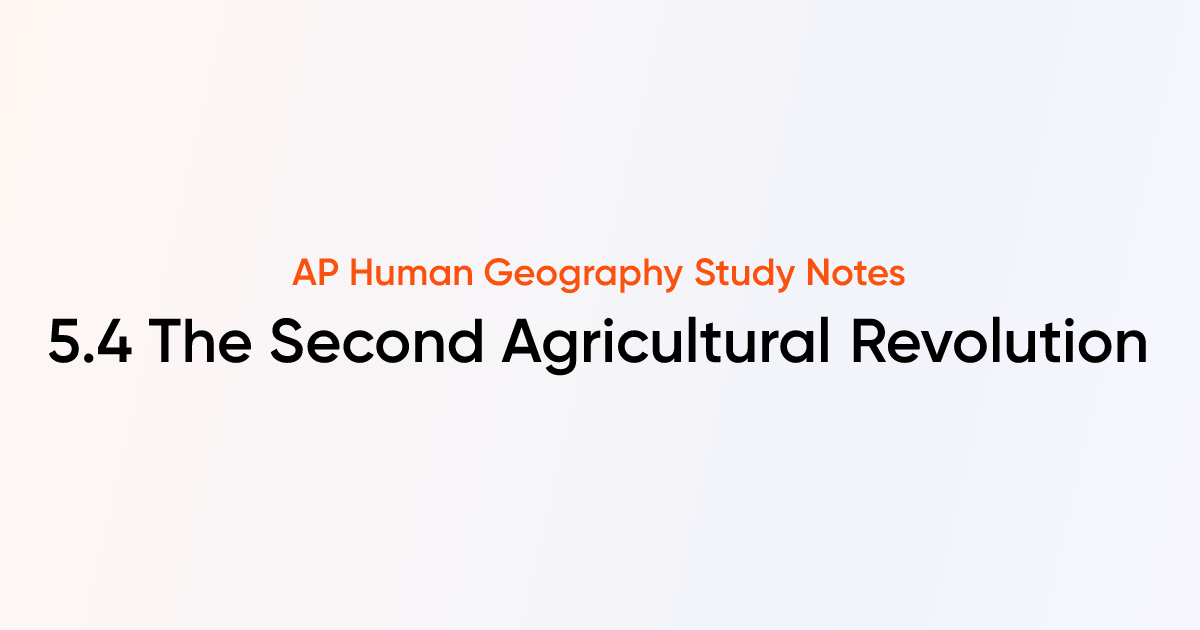 5.4 The Second Agricultural Revolution | AP Human Geography | TutorChase