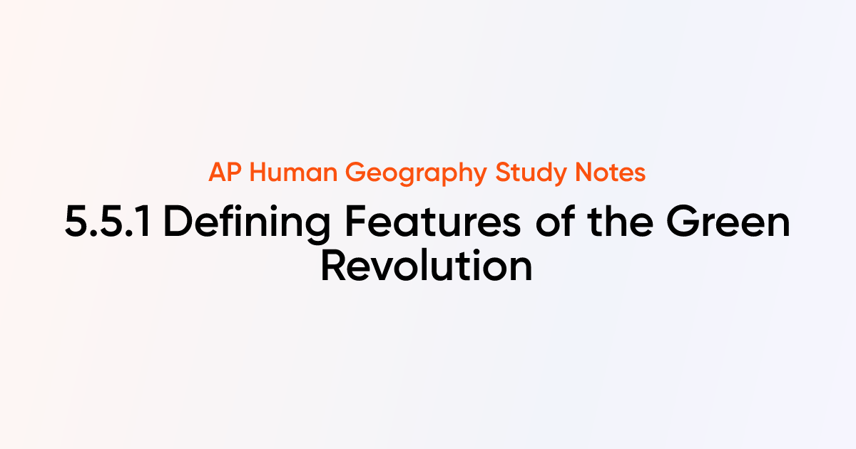 5.5.1 Defining Features of the Green Revolution | AP Human Geography ...