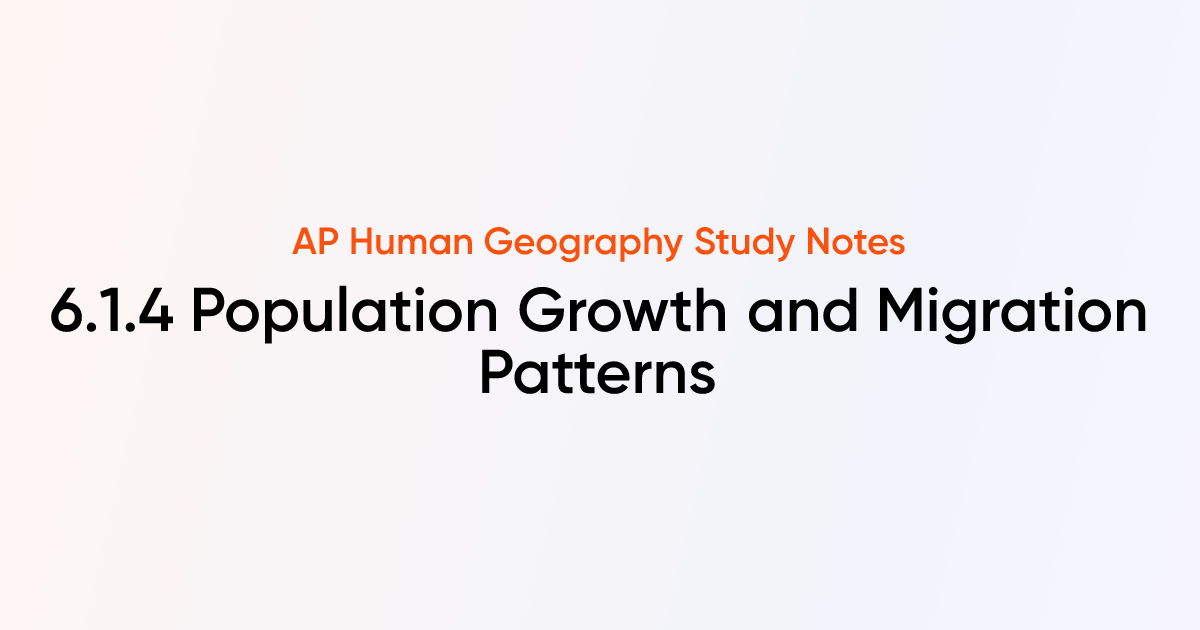 6.1.4 Population Growth and Migration Patterns | AP Human Geography ...