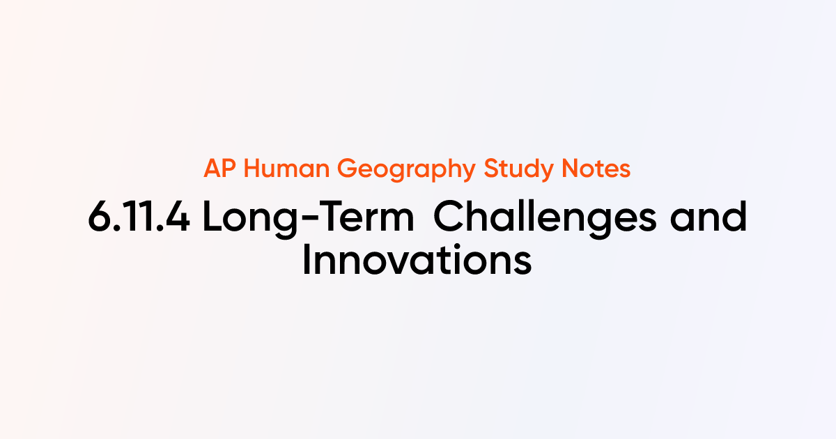 6.11.4 Long-Term Challenges and Innovations | AP Human Geography ...