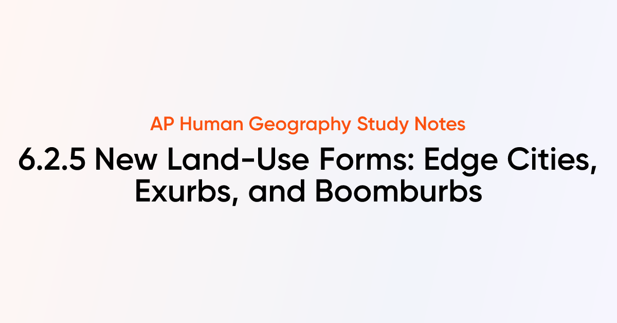 6.2.5 New Land-Use Forms: Edge Cities, Exurbs, and Boomburbs | AP Human ...
