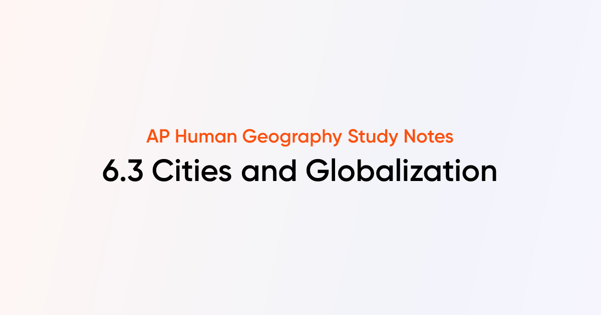 6.3 Cities and Globalization | AP Human Geography | TutorChase