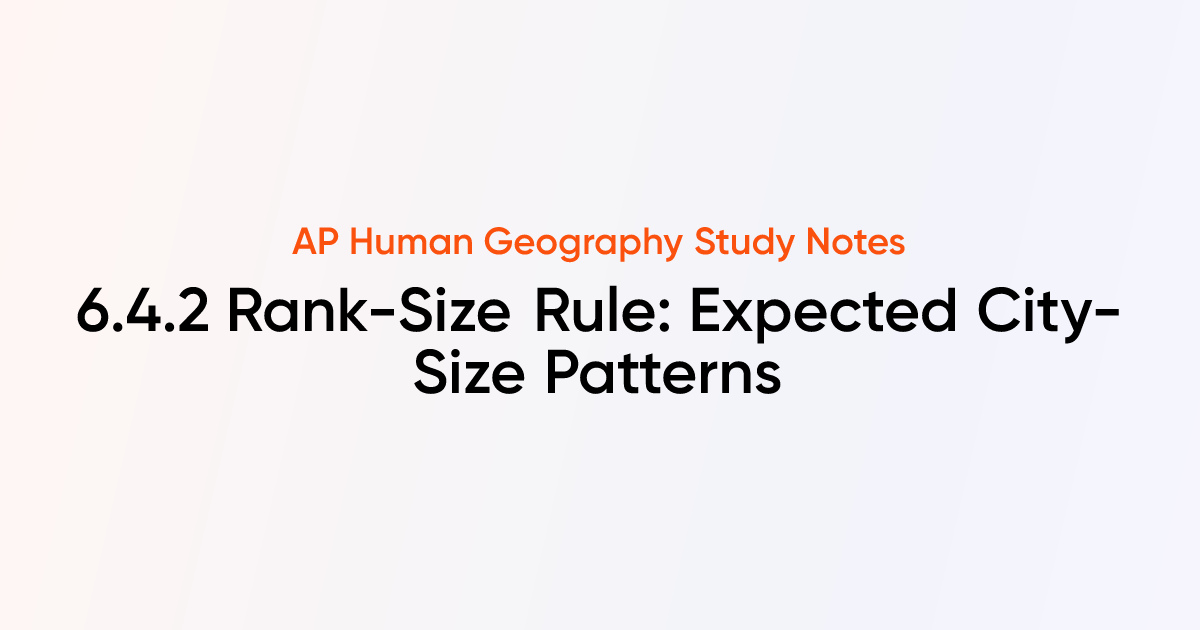 6.4.2 Rank-Size Rule: Expected City-Size Patterns | AP Human Geography ...