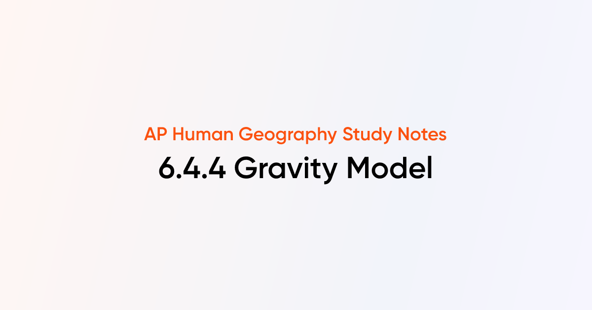 6.4.4 Gravity Model | AP Human Geography | TutorChase