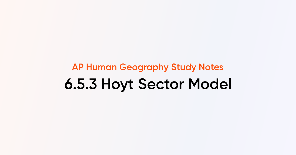 6.5.3 Hoyt Sector Model | AP Human Geography | TutorChase
