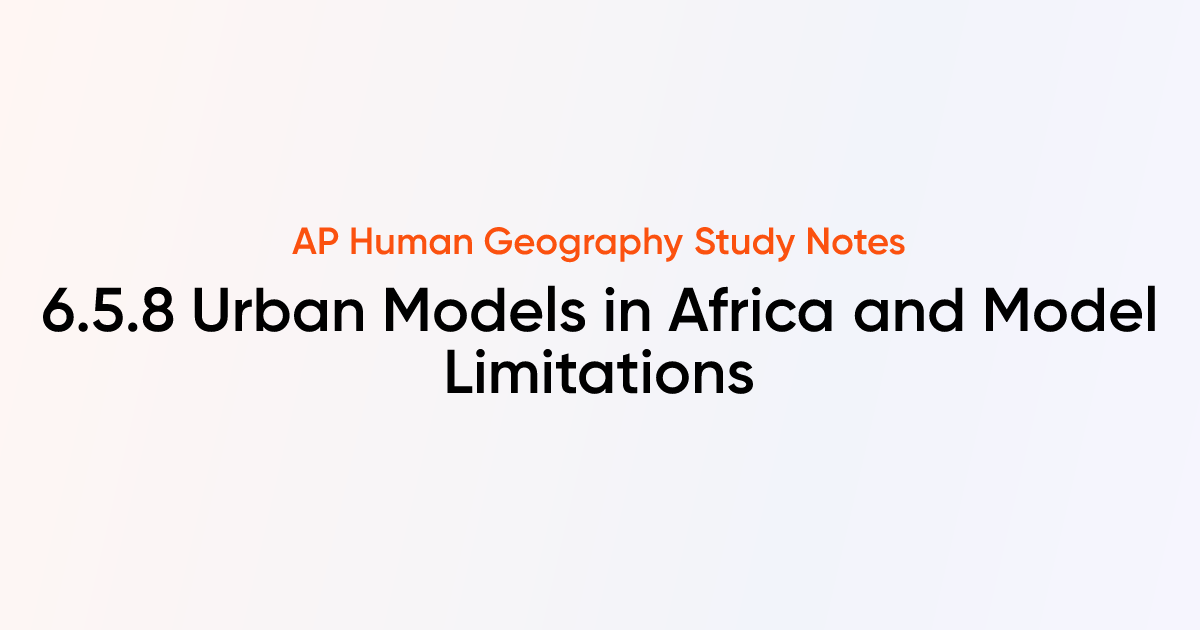 6.5.8 Urban Models in Africa and Model Limitations | AP Human Geography ...