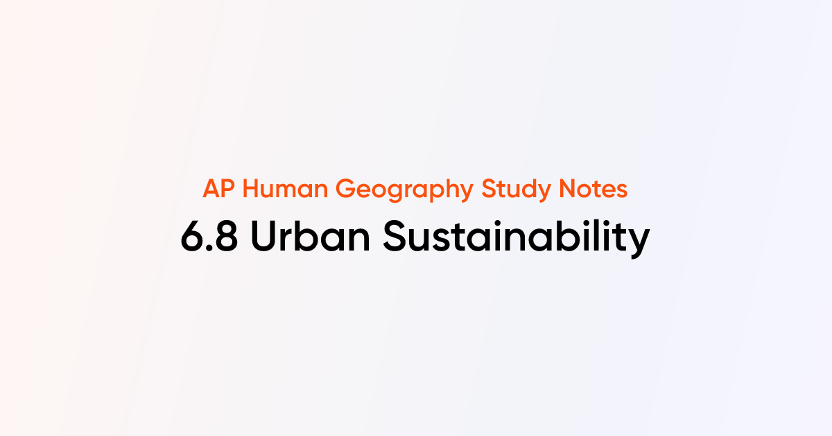 6.8 Urban Sustainability | AP Human Geography | TutorChase