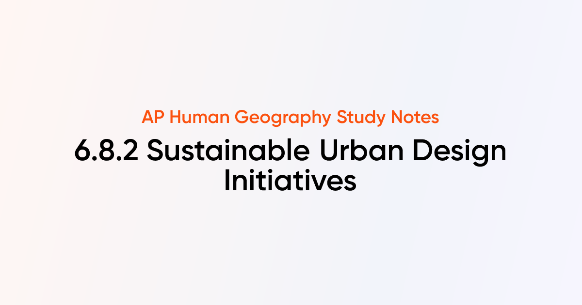 6.8.2 Sustainable Urban Design Initiatives | AP Human Geography ...