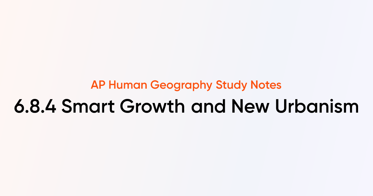 6.8.4 Smart Growth and New Urbanism | AP Human Geography | TutorChase