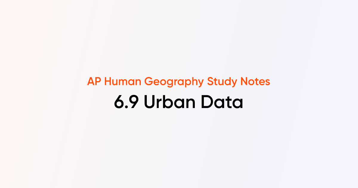 6.9 Urban Data | AP Human Geography | TutorChase
