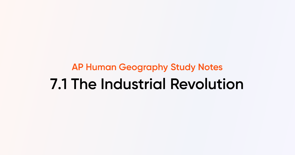 7.1 The Industrial Revolution | AP Human Geography | TutorChase