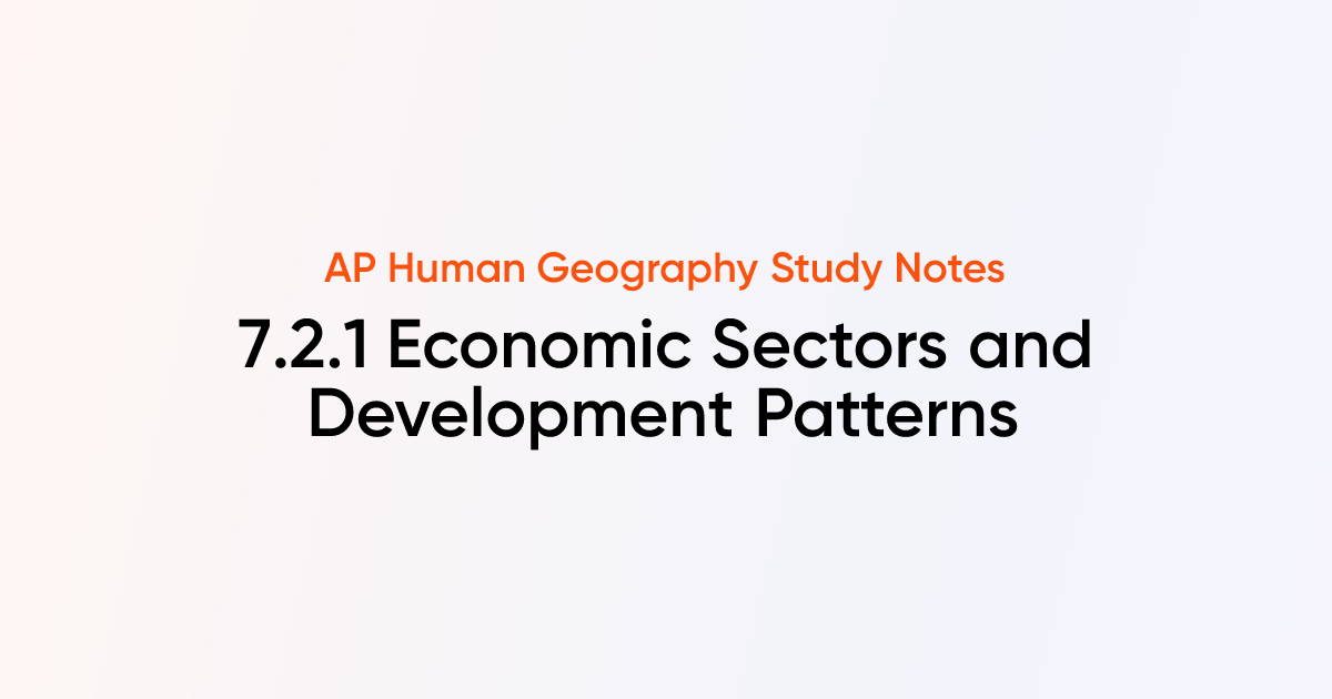 7.2.1 Economic Sectors and Development Patterns | AP Human Geography ...