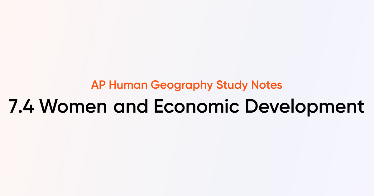 7.4 Women and Economic Development | AP Human Geography | TutorChase