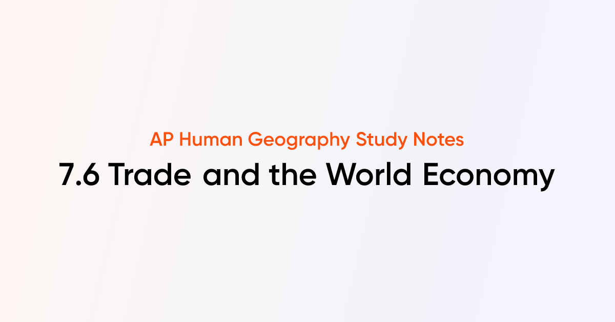 7.6 Trade and the World Economy | AP Human Geography | TutorChase