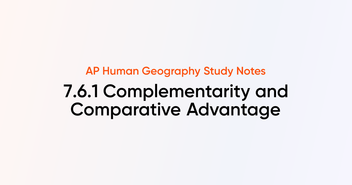 7.6.1 Complementarity and Comparative Advantage | AP Human Geography ...
