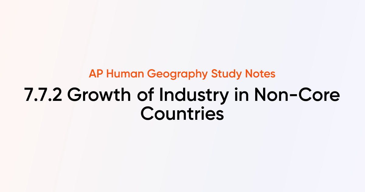 7.7.2 Growth of Industry in Non-Core Countries | AP Human Geography ...