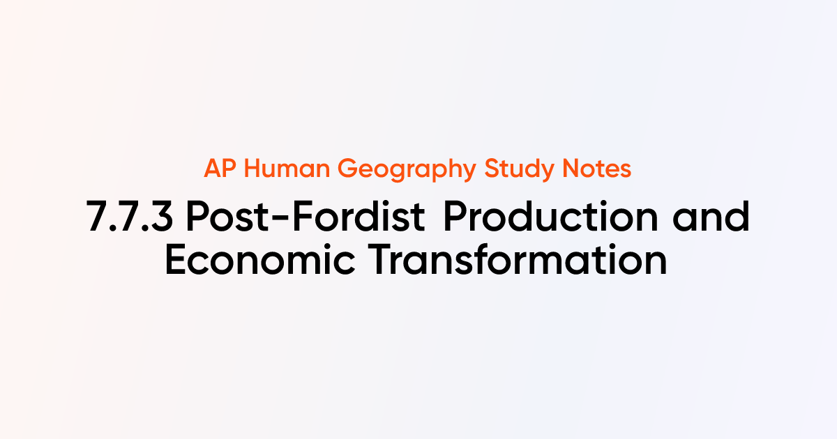 7.7.3 Post-Fordist Production and Economic Transformation | AP Human ...