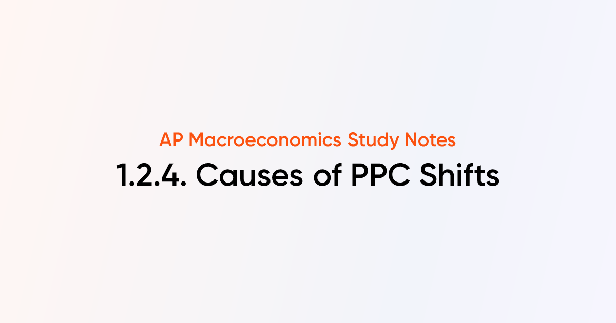 1.2.4. Causes of PPC Shifts | AP Macroeconomics Notes | TutorChase