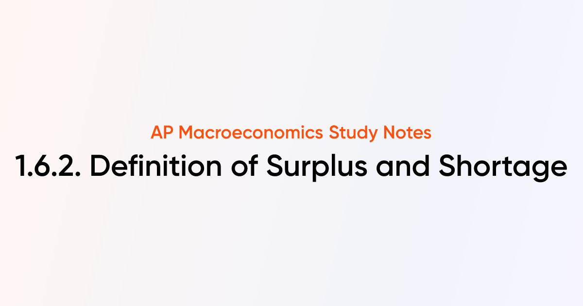 1.6.2. Definition of Surplus and Shortage | AP Macroeconomics Notes ...