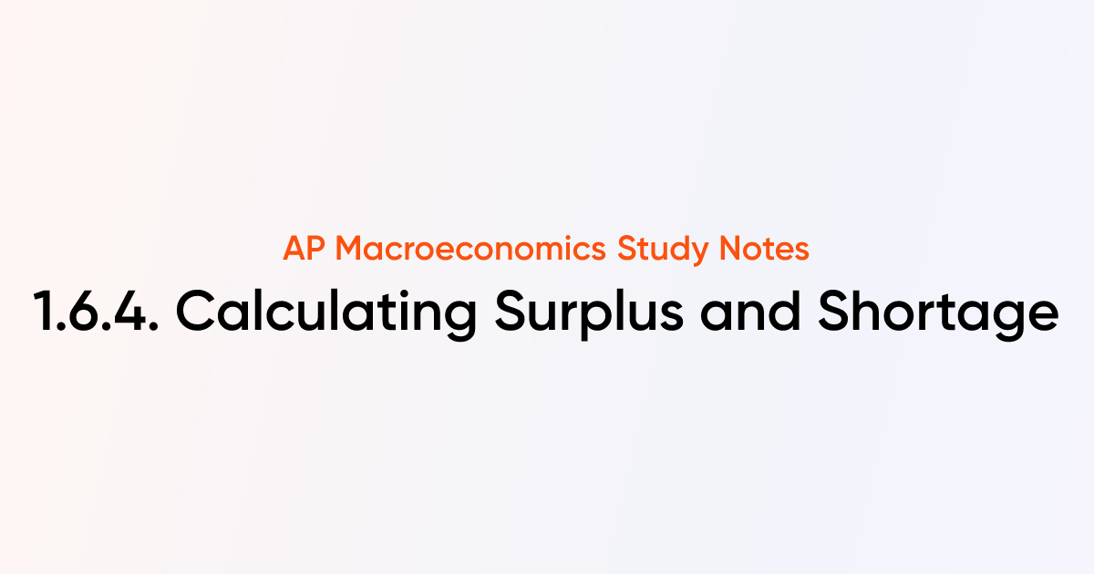 1.6.4. Calculating Surplus and Shortage | AP Macroeconomics Notes ...