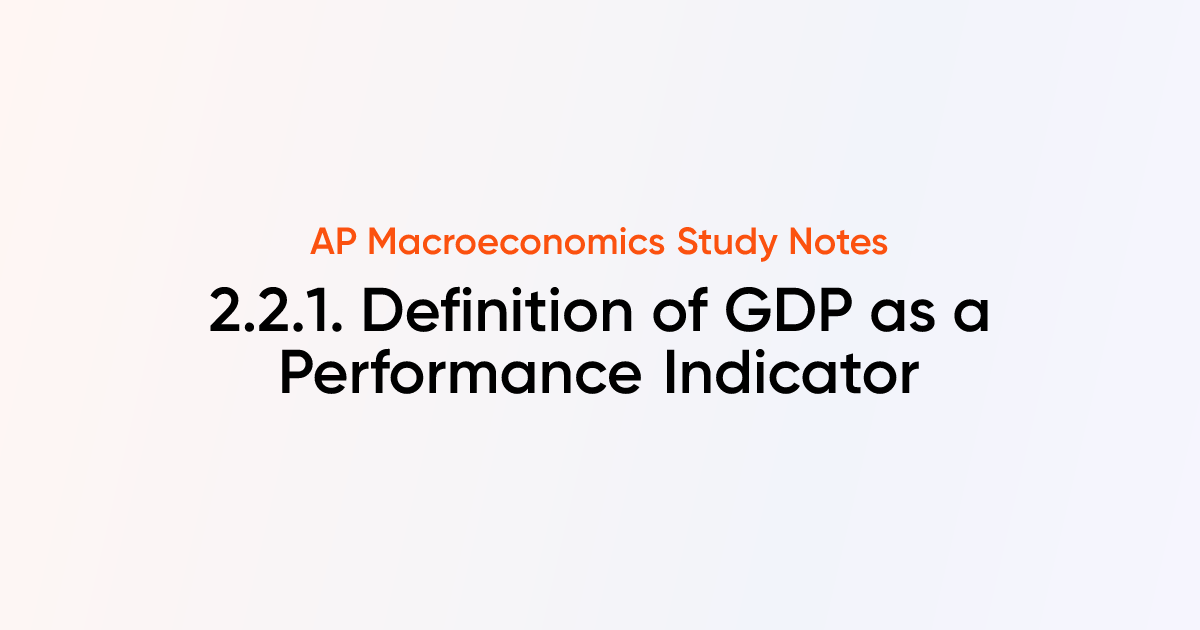 2.2.1. Definition of GDP as a Performance Indicator | AP Macroeconomics ...