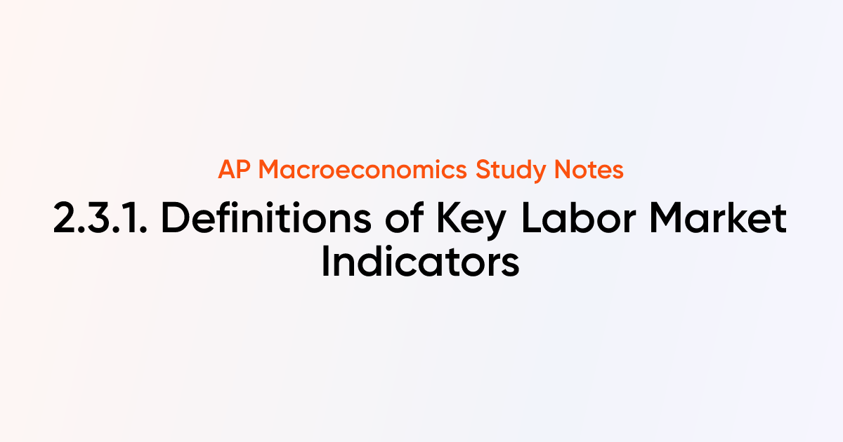 2.3.1. Definitions of Key Labor Market Indicators | AP Macroeconomics ...