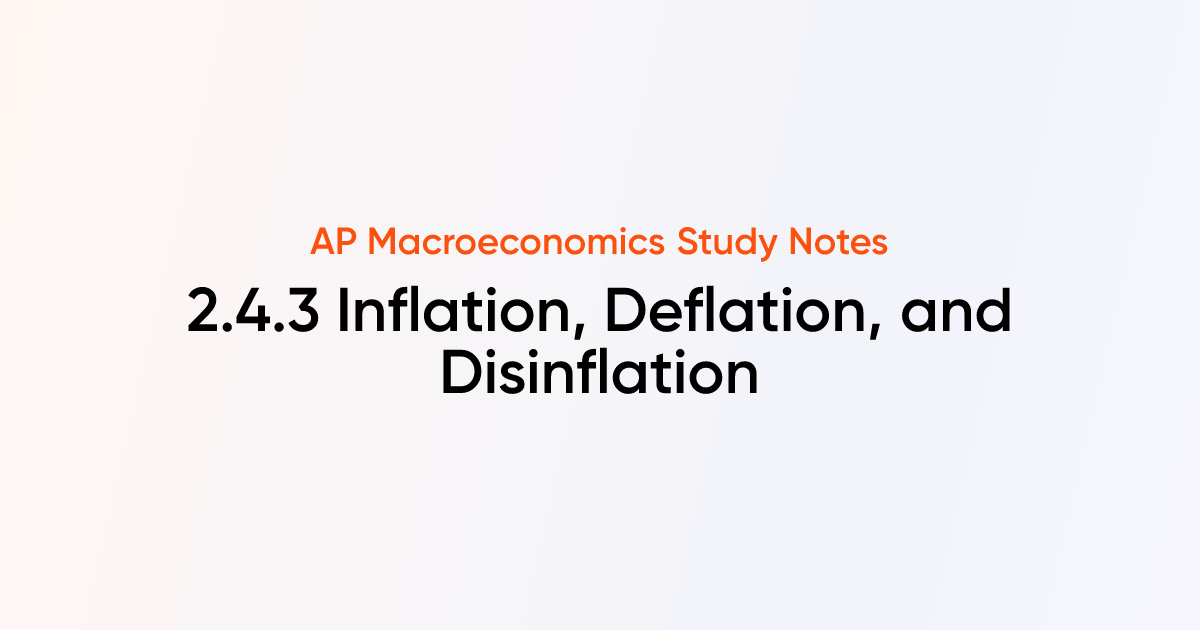 2.4.3 Inflation, Deflation, and Disinflation | AP Macroeconomics Notes ...
