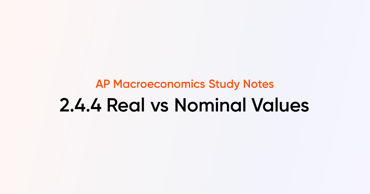 2.4.4 Real vs Nominal Values | AP Macroeconomics Notes | TutorChase