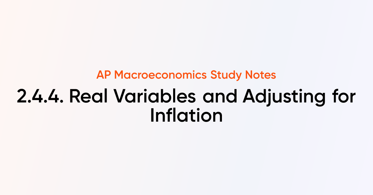 2.4.4. Real Variables and Adjusting for Inflation | AP Macroeconomics ...