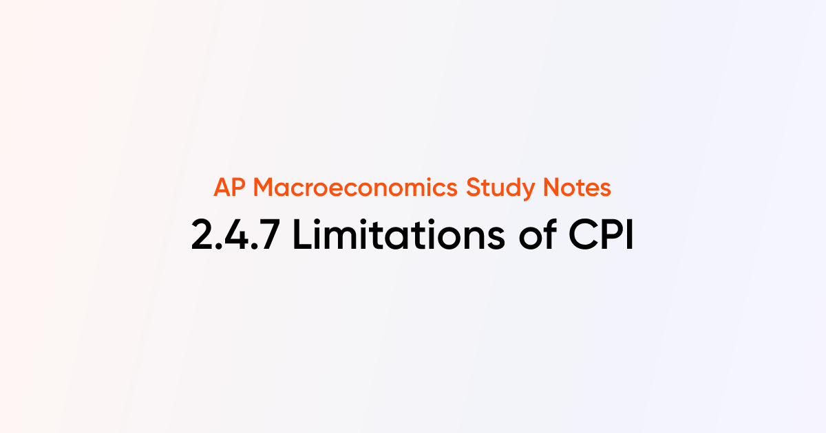2.4.7 Limitations of CPI | AP Macroeconomics Notes | TutorChase