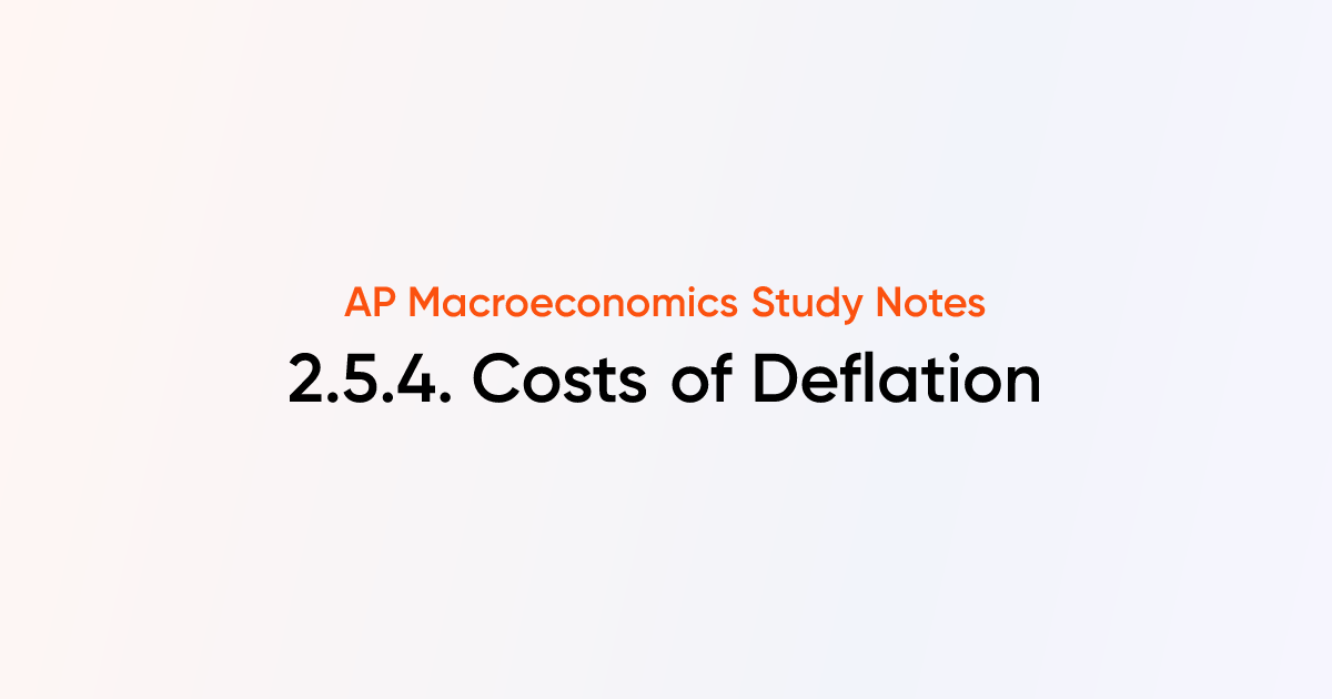 2.5.4. Costs of Deflation | AP Macroeconomics Notes | TutorChase