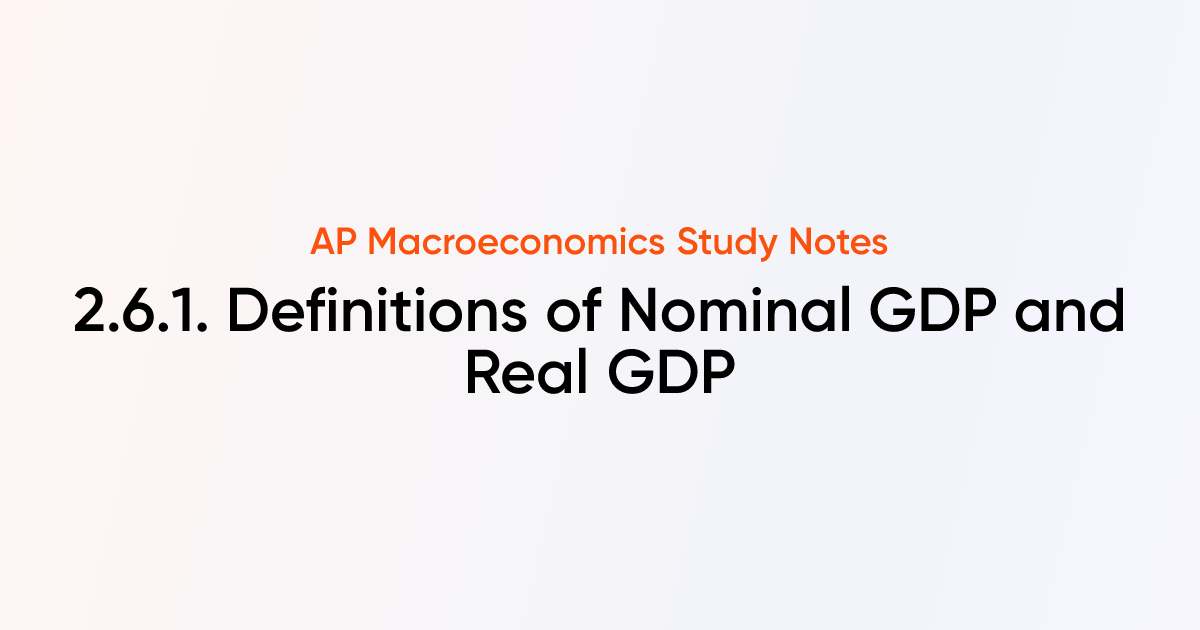 2.6.1. Definitions of Nominal GDP and Real GDP | AP Macroeconomics ...