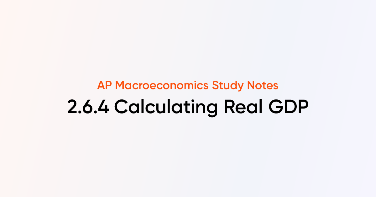 2.6.4 Calculating Real GDP | AP Macroeconomics Notes | TutorChase