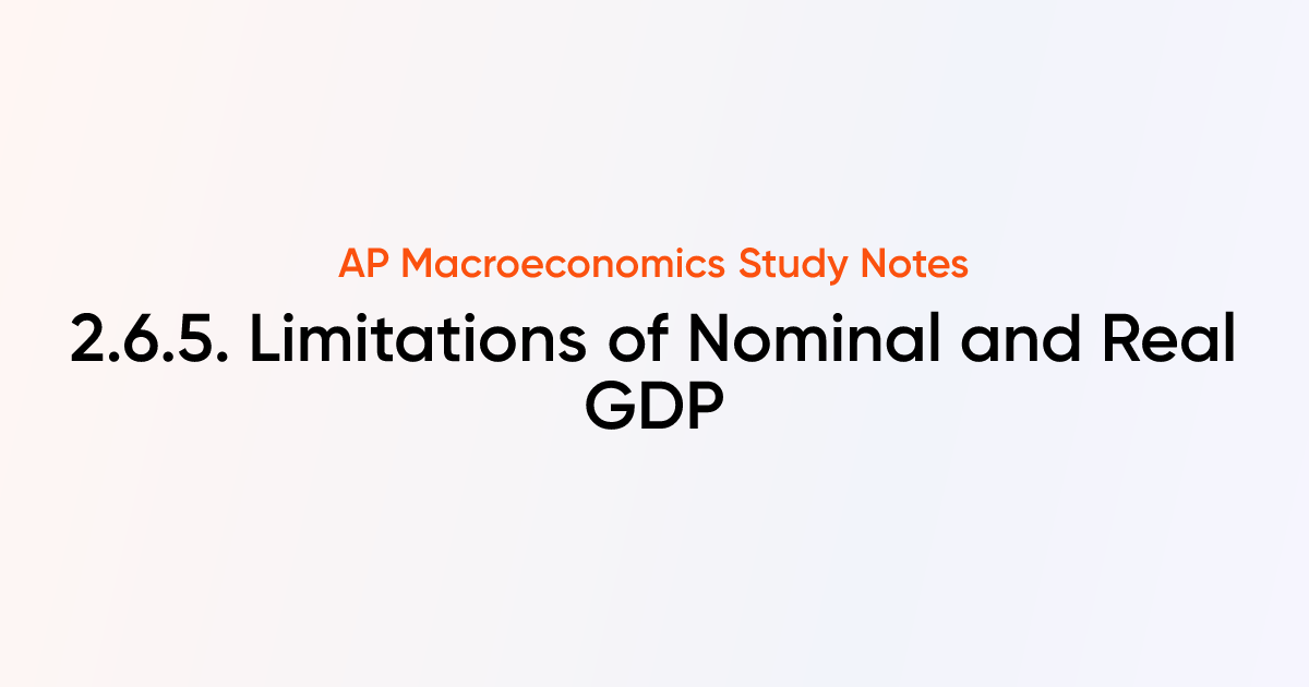 2.6.5. Limitations of Nominal and Real GDP | AP Macroeconomics Notes ...